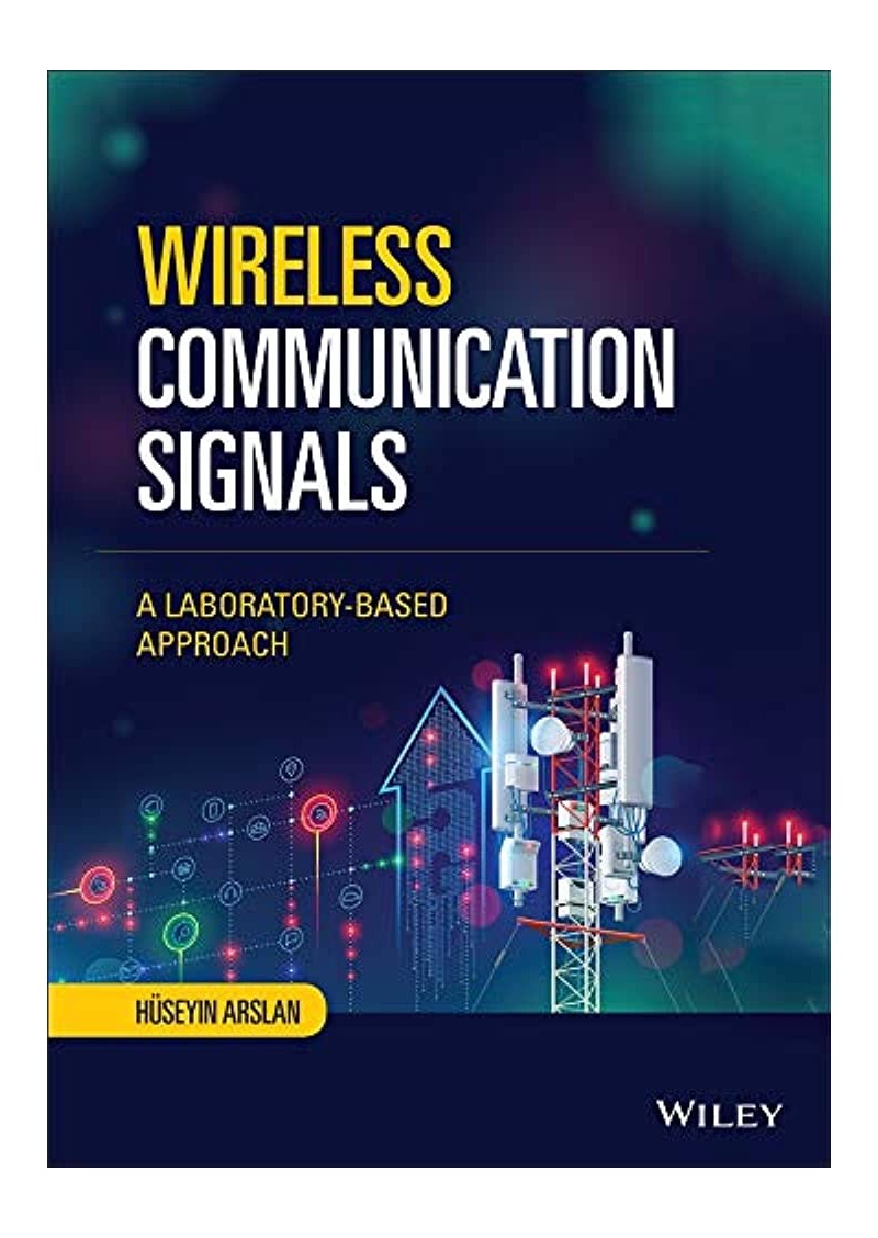 Wireless Communication Signals: A Laboratory-based Approach by Huseyin Arslan
